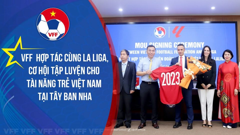 VFF - LALIGA and the Vietnamese Football Federation have signed an MoU