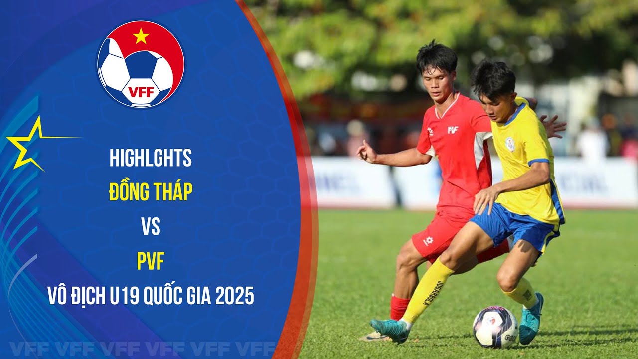 VFF - HIGHLIGHTS: ĐỒNG THÁP - PVF | 16.02 | Final Round of the 2025 U19 National Football ...